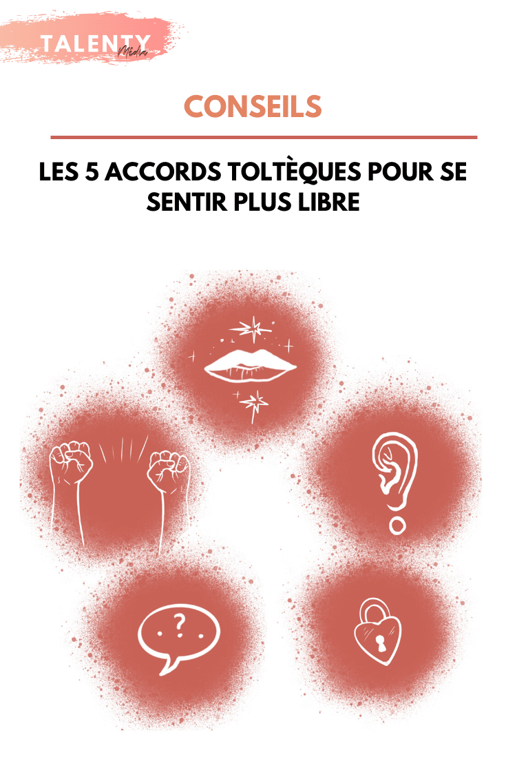 Les 5 Accords Toltèques pour se sentir plus libre - TALENTY