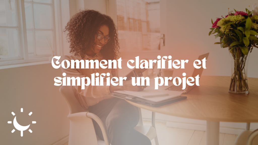 Comment clarifier et simplifier un projet : astuces pratiques pour réussir - TALENTY