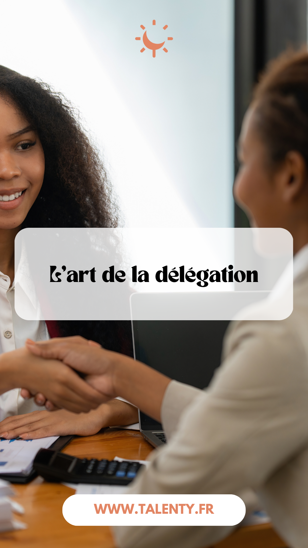 L'art de la délégation : comment et pourquoi déléguer efficacement dans votre entreprise - TALENTY
