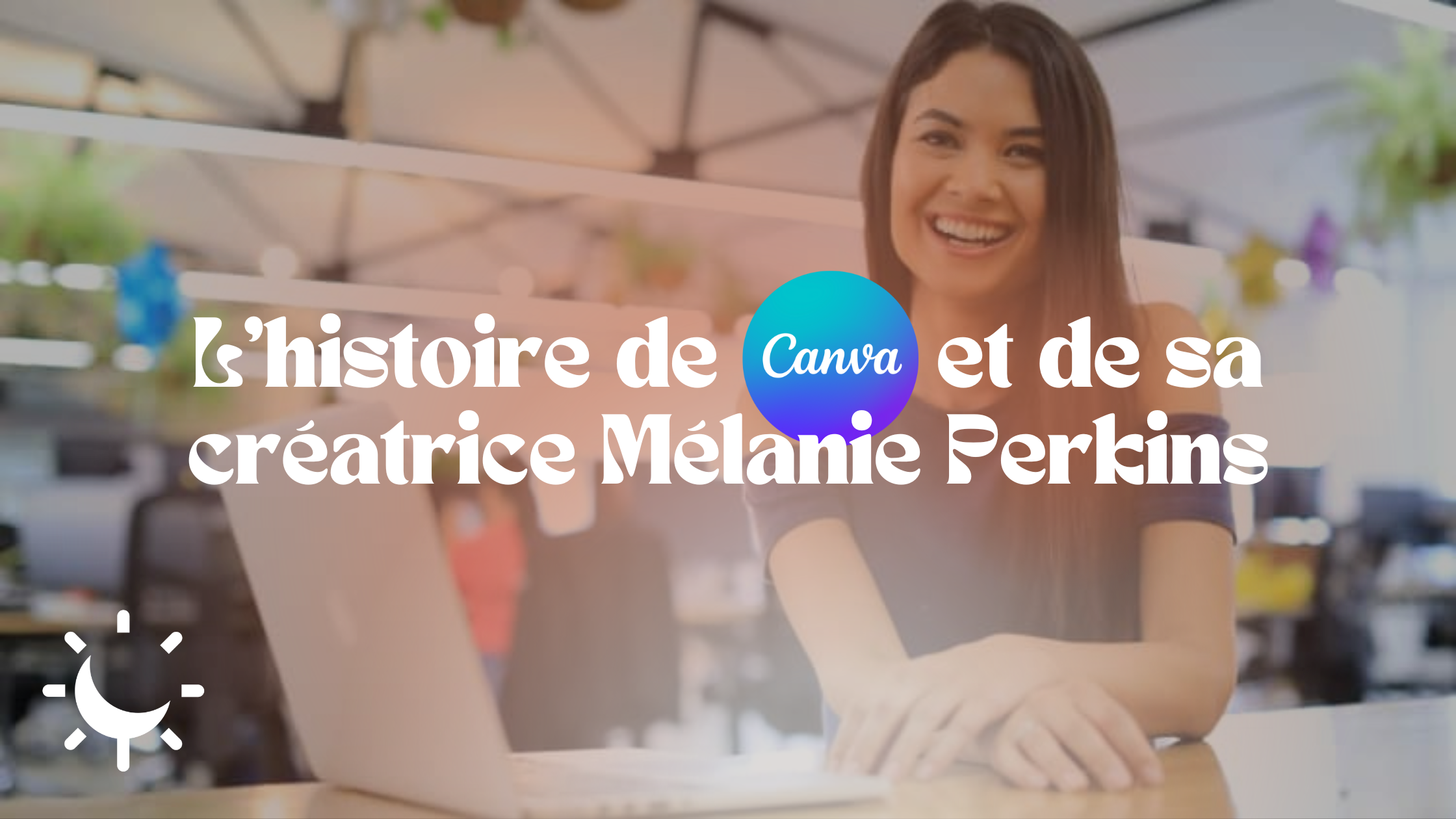 L’histoire de Canva et de sa créatrice Mélanie Perkins - TALENTY